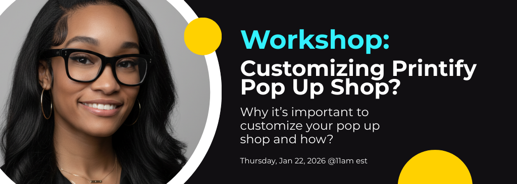 Workshop: Customizing you Pop-Up Shop | Printify Sellers Club