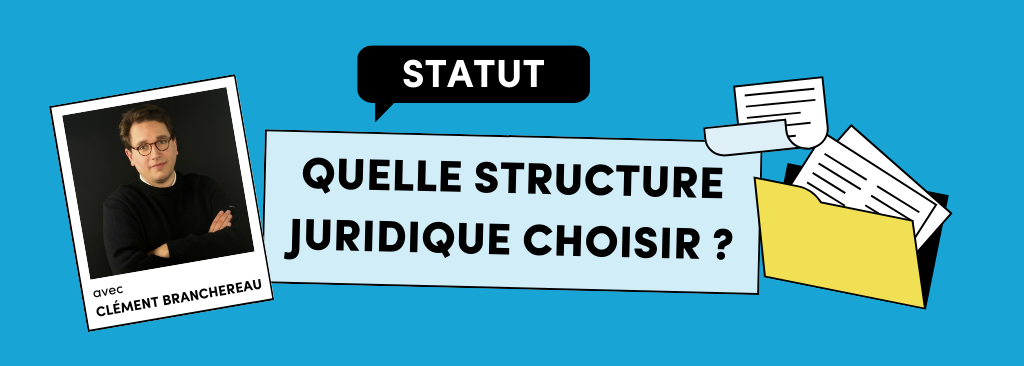 Quelle structure juridique choisir ? | Ulule Connect