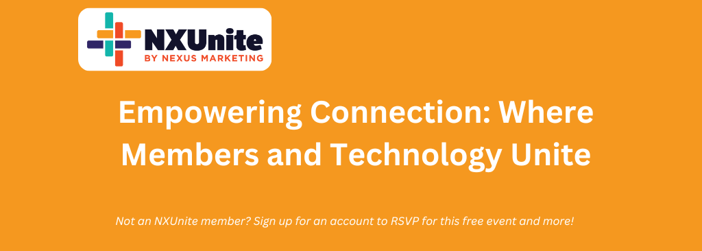Empowering Connection: Where Members and Technology Unite | NXUnite by ...