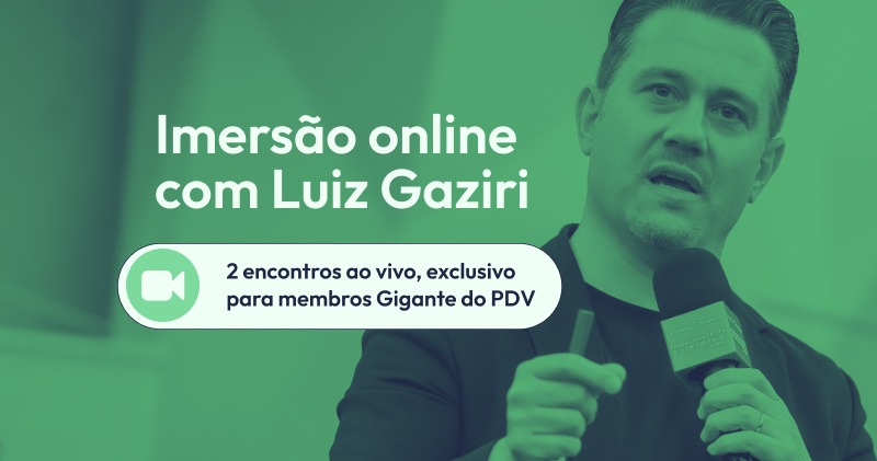 Imersão online com Luiz Gaziri | Gigante do PDV