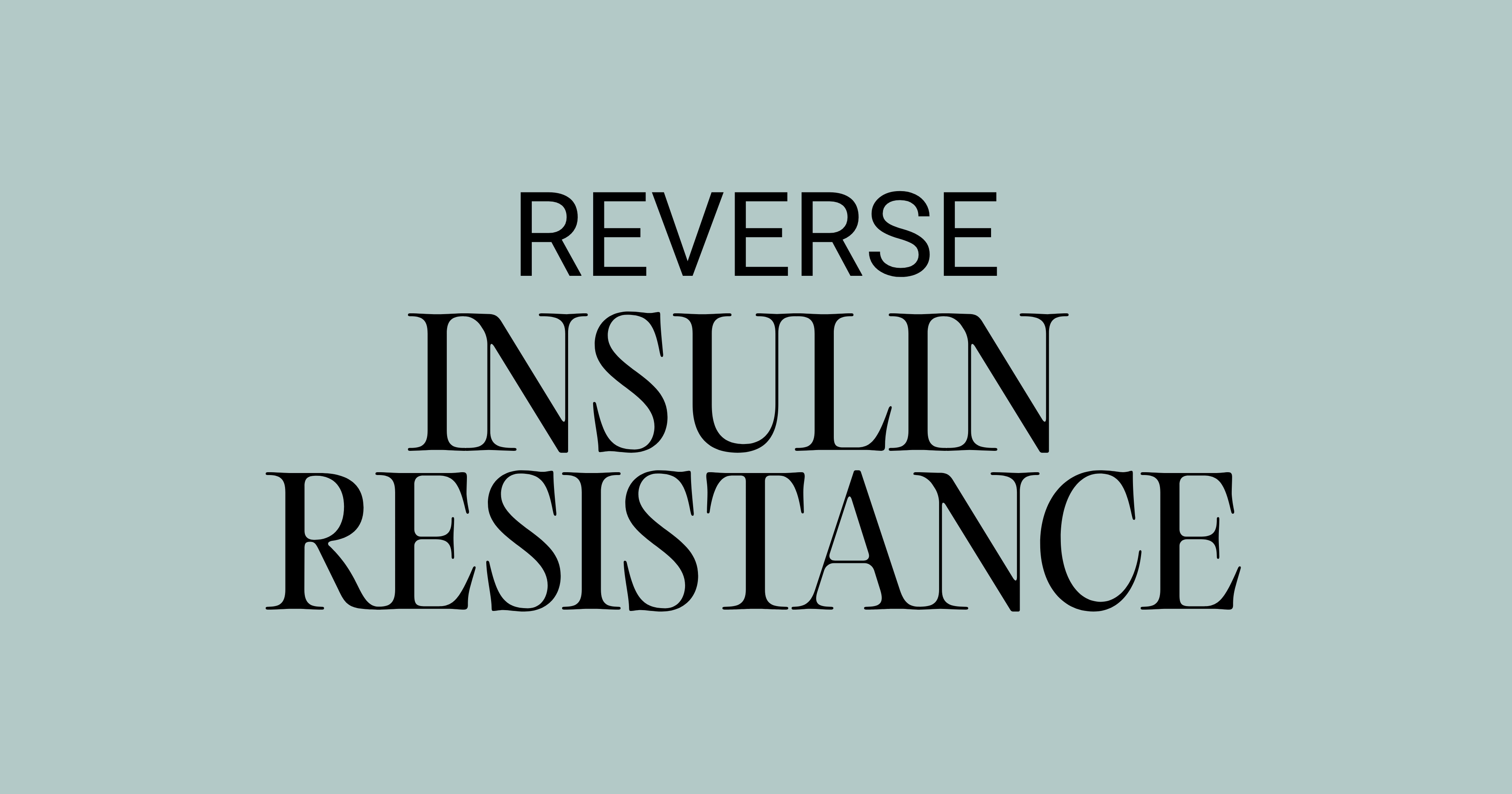 Reverse Insulin Resistance