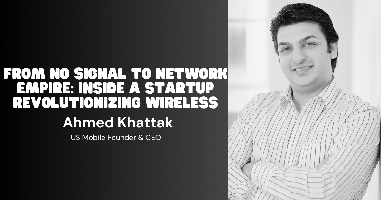 US Mobile Founder & CEO Ahmed Khattak | CEO.com