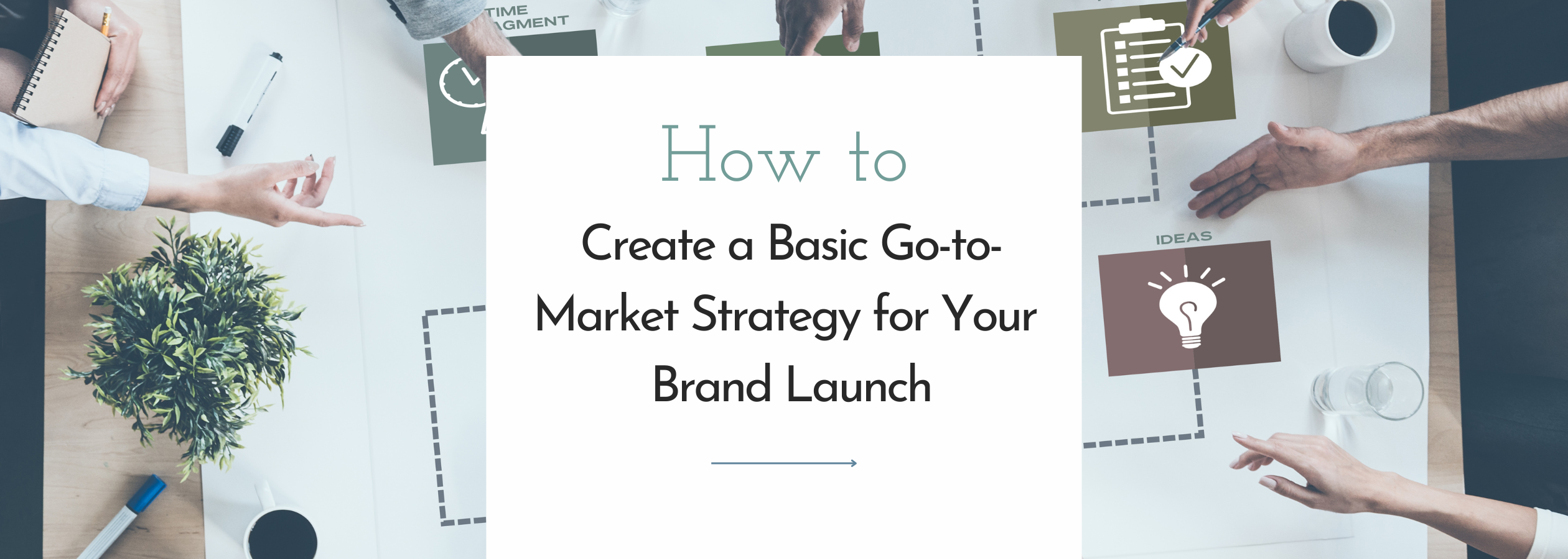 How to create a basic go-to-market strategy for your brand launch ...