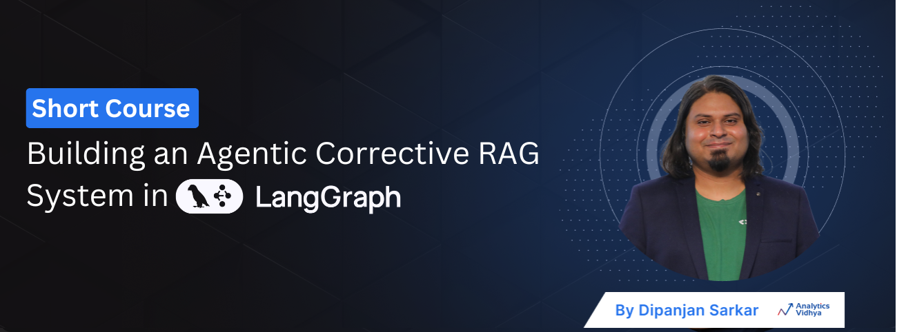 Project 4: Building an Agentic Corrective RAG System in LangGraph | Analytics Vidhya