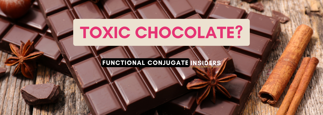 🍫Toxic Chocolate? | Functional Conjugate Insiders