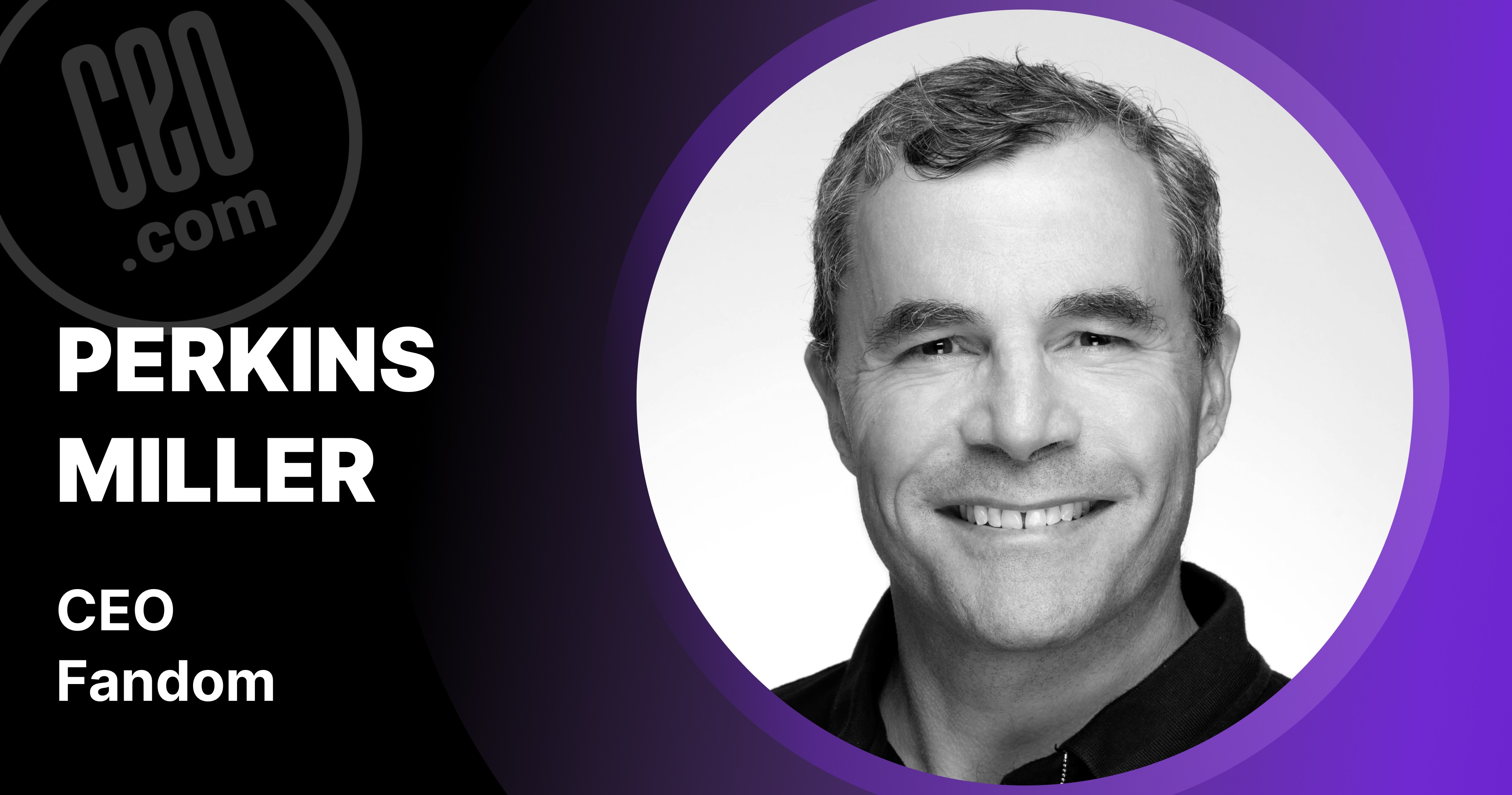 Fandom CEO Perkins Miller | CEO.com