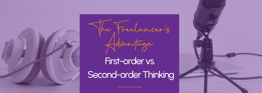 First-order vs. Second-order Thinking: The Freelancer’s Advantage ...