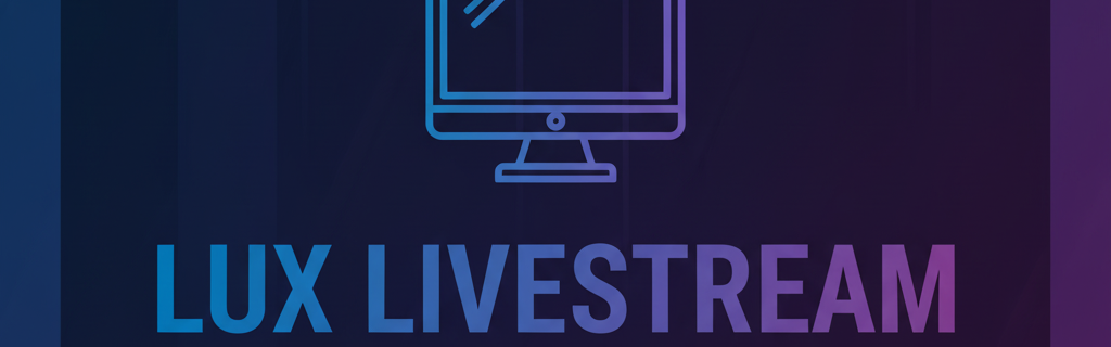 Lux Live Stream | The Starting Point