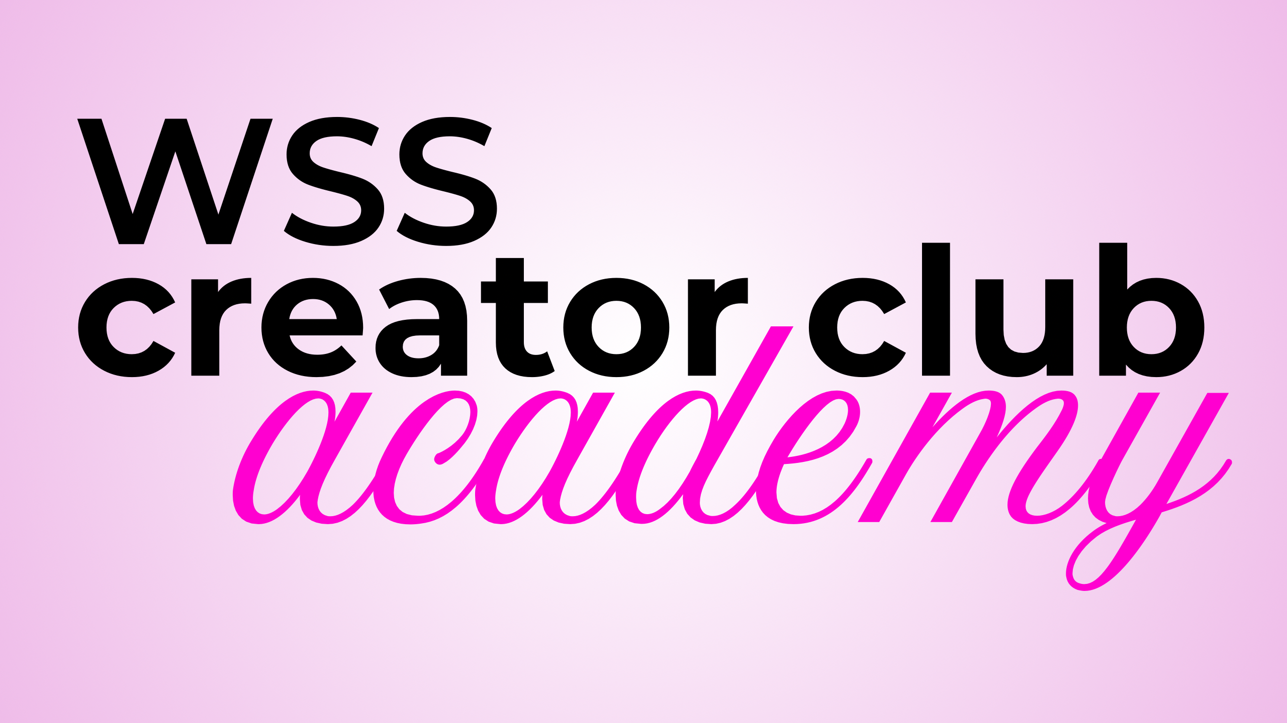 WSS Creator Club Academy