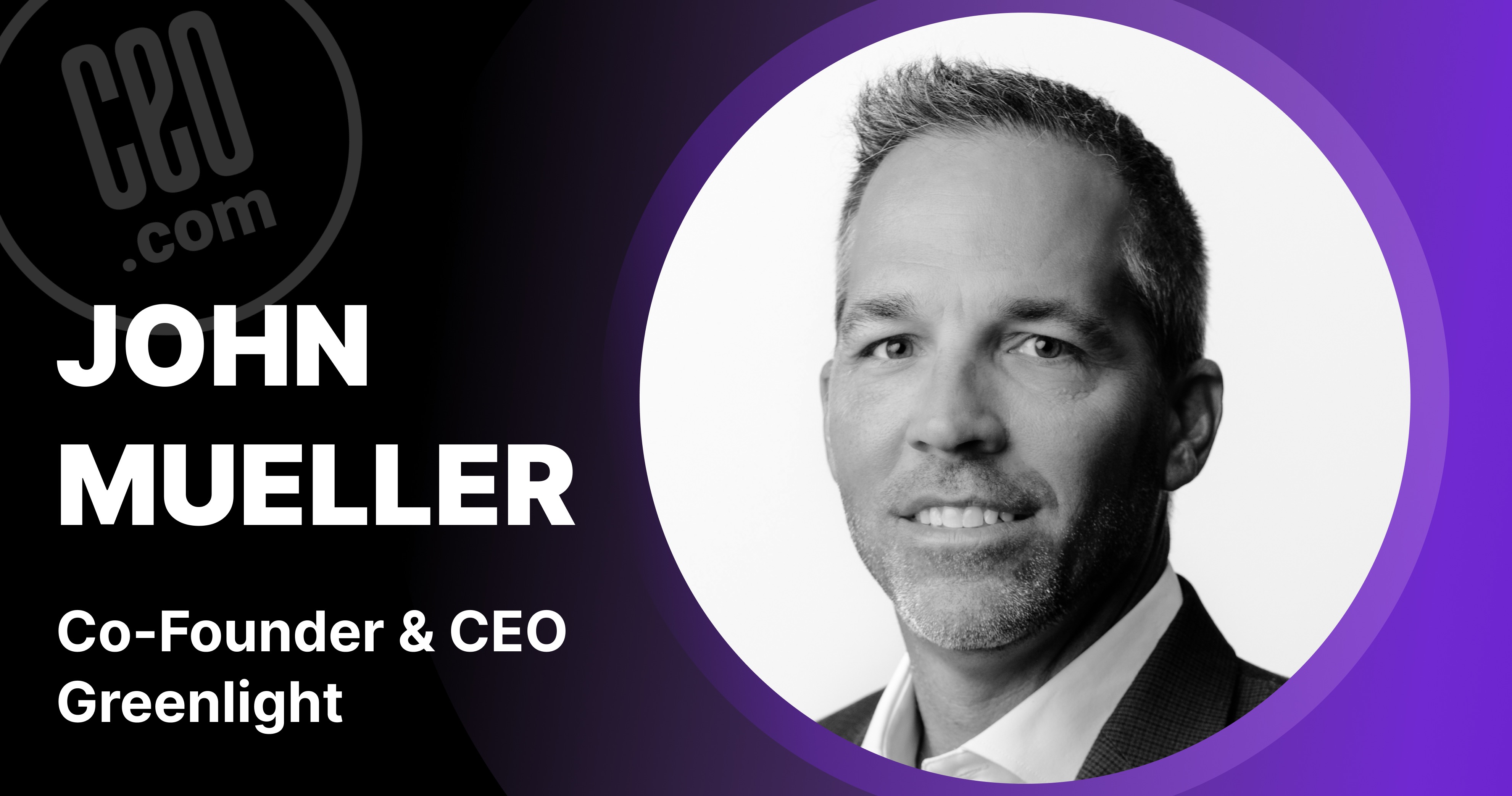 Greenlight Co-Founder & CEO John Mueller | CEO.com